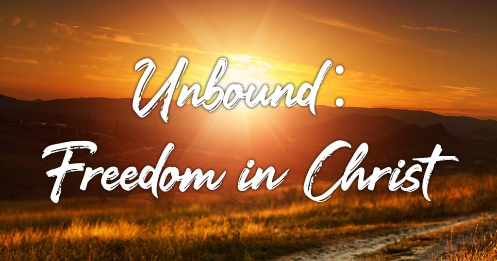 UNBOUND: FREEDOM IN CHRIST - Willow Church